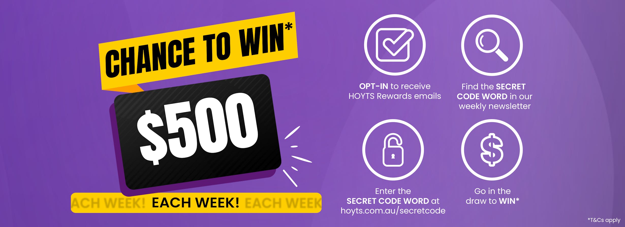 Chance to WIN* $500 just by being a HOYTS Rewards Member!